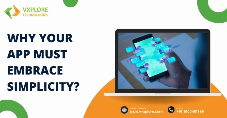 Why Your App Must Embrace Simplicity? - Vxplore Technologies