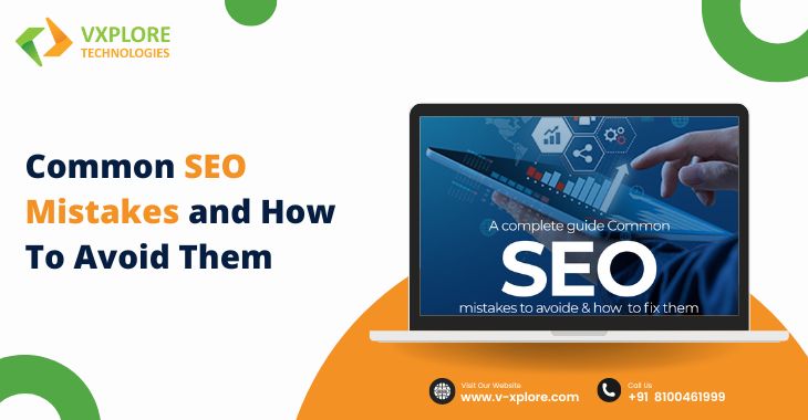 Common SEO Mistakes and How To Avoid Them- Vxplore Technologies